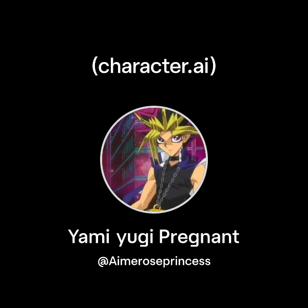 Chat with Yami yugi Pregnant | character.ai | AI Chat, Reimagined–Your Words. Your World.