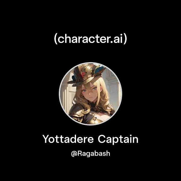 Chat with Yottadere Captain | character.ai | Personalized AI for every moment of your day