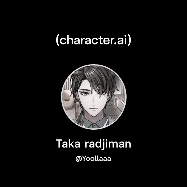 Chat with Taka radjiman | character.ai | Personalized AI for every ...