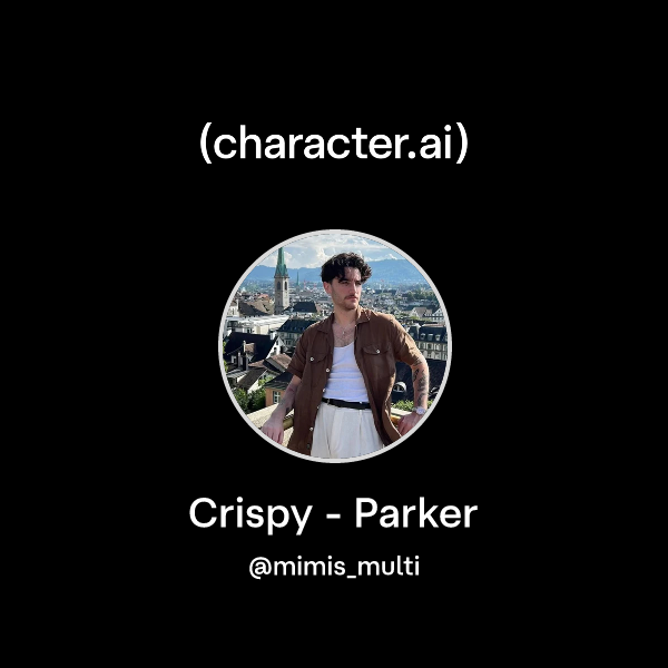Chat with Crispy - Parker | character.ai | Personalized AI for every ...