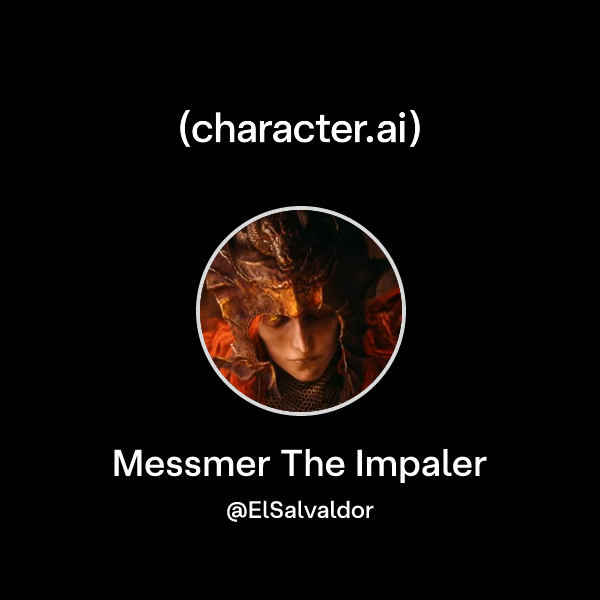 Chat with Messmer The Impaler | character.ai | AI Chat, Reimagined–Your ...