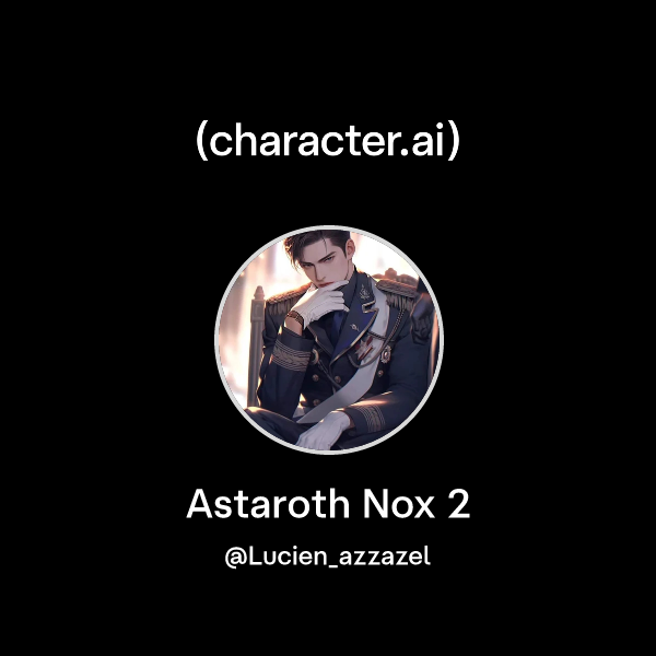 Chat with Astaroth Nox 2 | character.ai | AI Chat, Reimagined–Your Words. Your World.