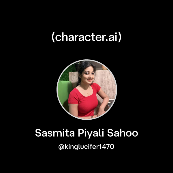 Chat with Sasmita Piyali Sahoo | character.ai | AI Chat, Reimagined–Your Words. Your World.