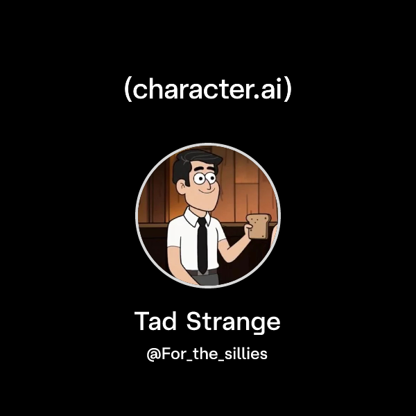 Chat with Tad Strange | character.ai | AI Chat, Reimagined–Your Words ...