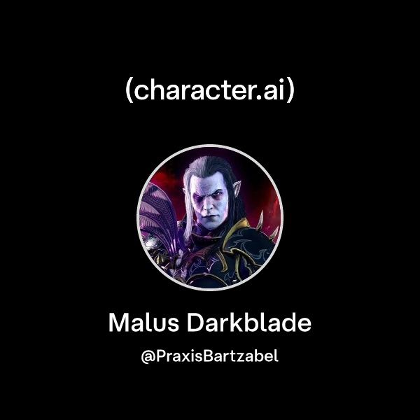 Chat with Malus Darkblade | character.ai | Personalized AI for every ...