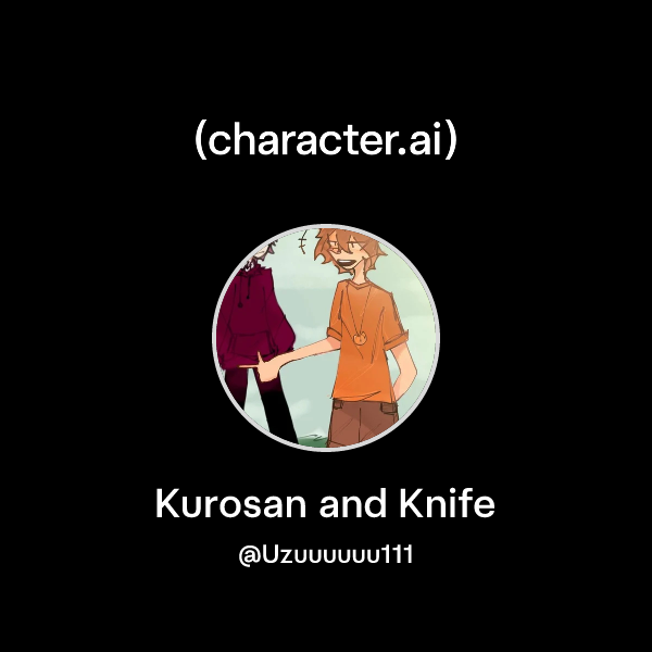 Chat with Kurosan and Knife | character.ai | Personalized AI for every ...