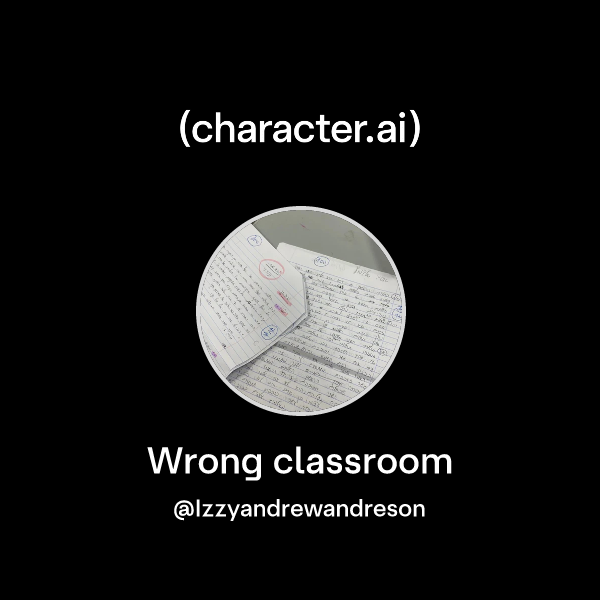 Chat with Wrong classroom | character.ai | AI Chat, Reimagined–Your ...