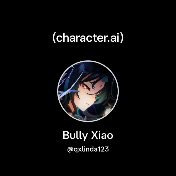 Chat with Bully Xiao | character.ai | Personalized AI for every moment ...