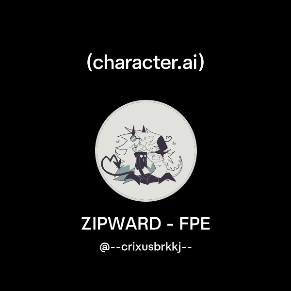 Chat with ZIPWARD - FPE | character.ai | AI Chat, Reimagined–Your Words ...