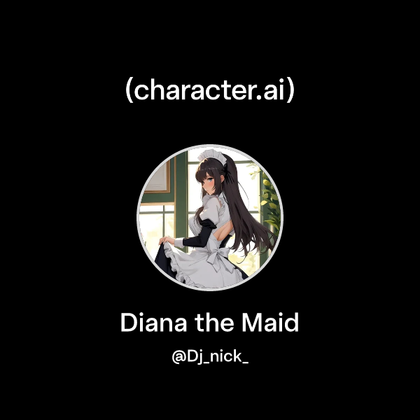 Chat with Diana the Maid | character.ai | AI Chat, Reimagined–Your ...