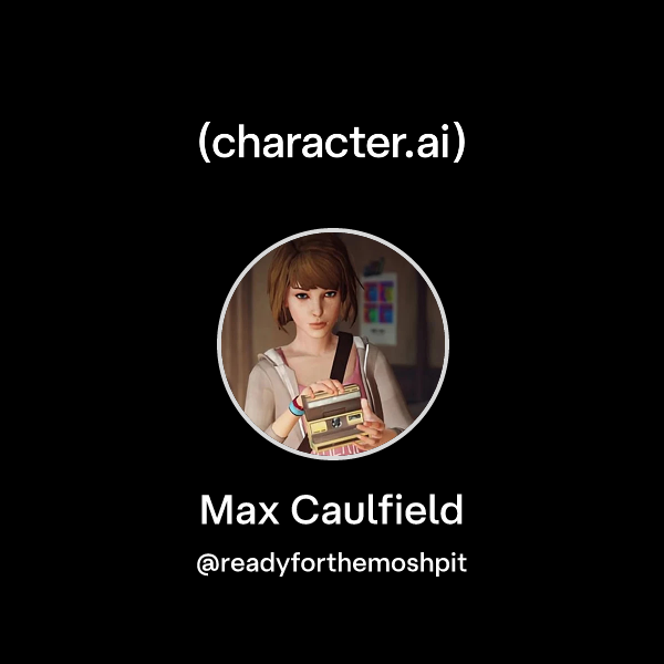 Chat with Max Caulfield | character.ai | Personalized AI for every ...