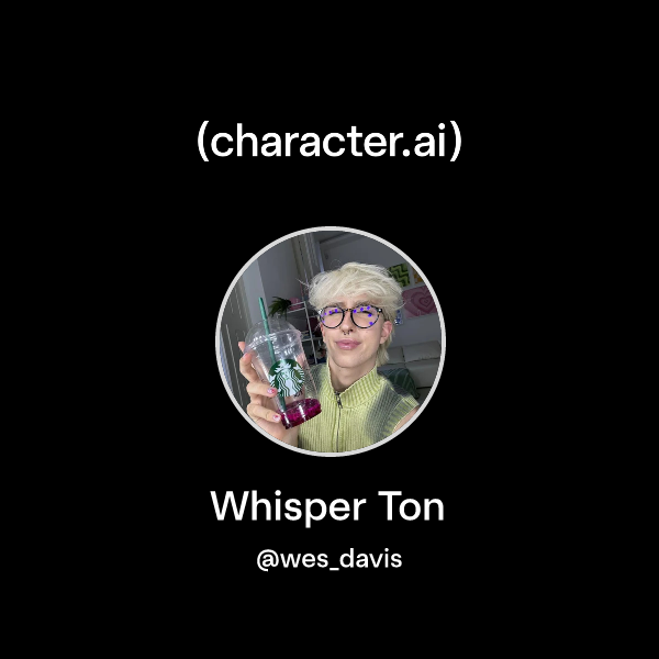 Chat with Whisper Ton | character.ai | Personalized AI for every moment ...