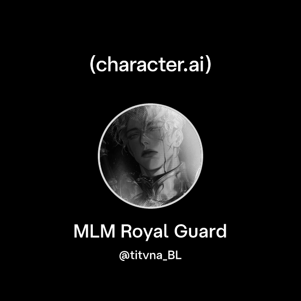 Chat with MLM Royal Guard | character.ai | Personalized AI for every ...