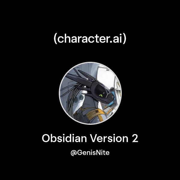 Chat with Obsidian Version 2 | character.ai | AI Chat, Reimagined–Your Words. Your World.