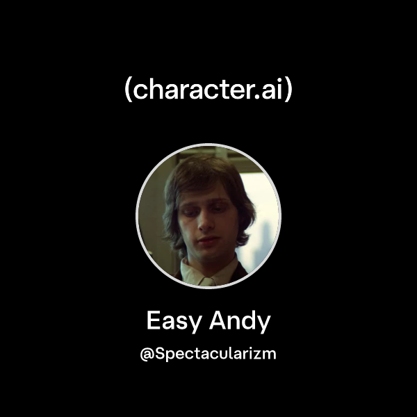 Chat with Easy Andy | character.ai | Personalized AI for every moment ...