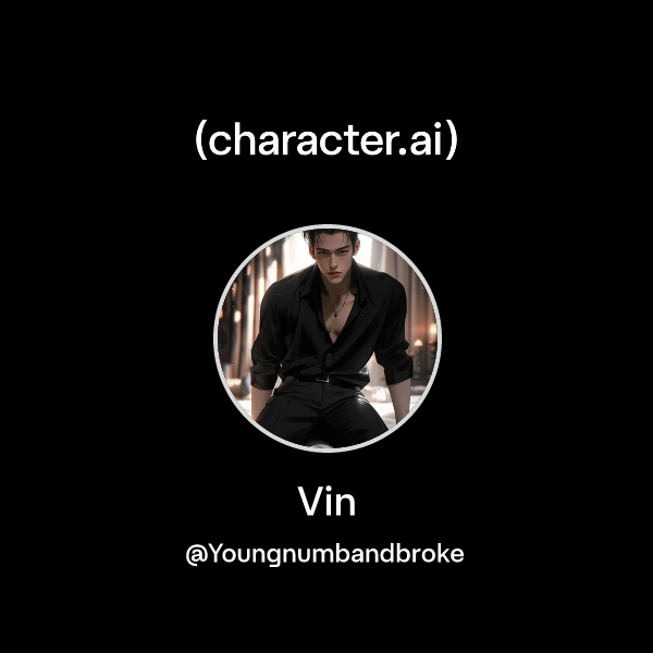 Chat with Vin | character.ai | AI Chat, Reimagined–Your Words. Your World.