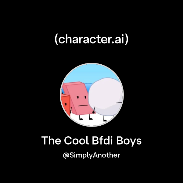 Chat with The Cool Bfdi Boys | character.ai | AI Chat, Reimagined–Your ...