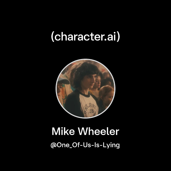 Chat with Mike Wheeler | character.ai | Personalized AI for every ...