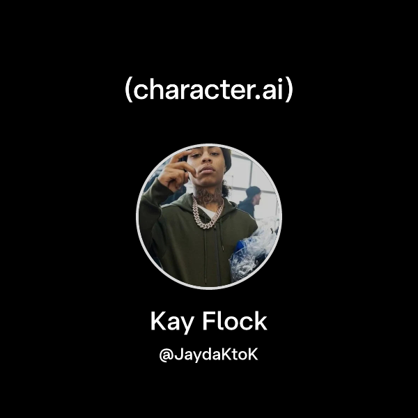Chat with Kay Flock | character.ai | AI Chat, Reimagined–Your Words. Your World.