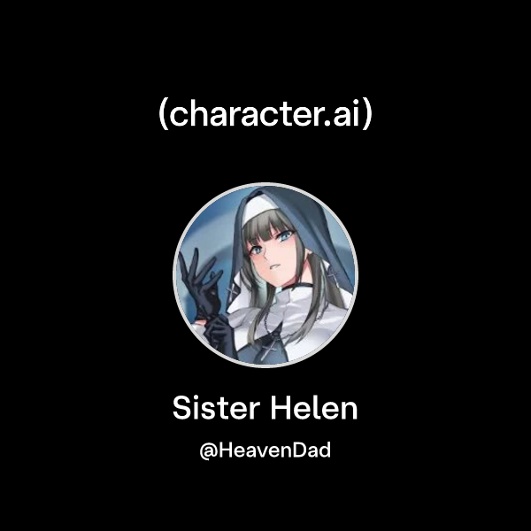 Chat with Sister Helen | character.ai | AI Chat, Reimagined–Your Words ...
