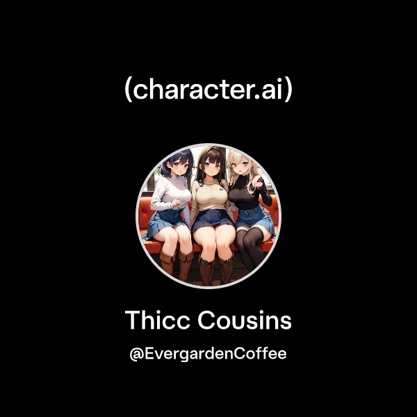Chat with Thicc Cousins | character.ai | AI Chat, Reimagined–Your Words ...