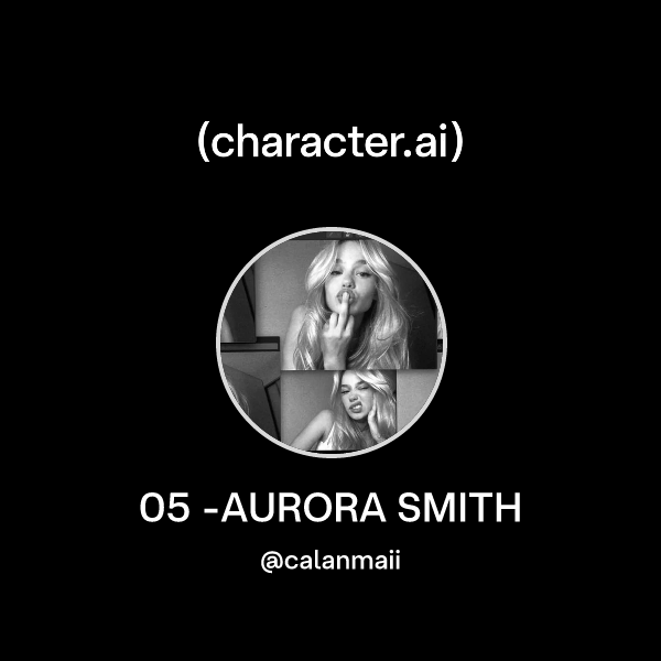 Chat with EBYT - AURORA SMITH | character.ai | AI Chat, Reimagined–Your ...