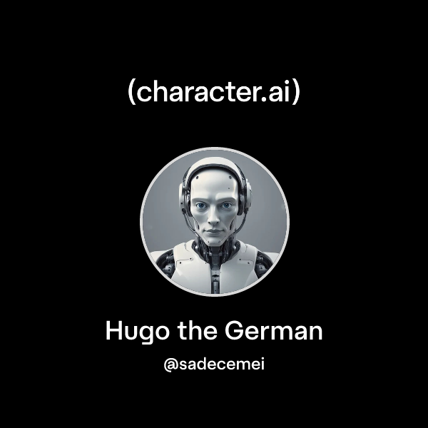 Chat with Hugo the German | character.ai | Personalized AI for every ...