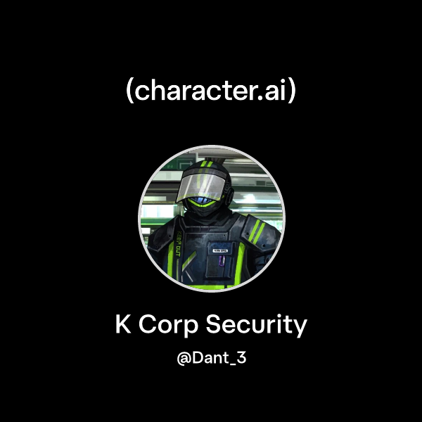 Chat with K Corp Security | character.ai | AI Chat, Reimagined–Your Words. Your World.