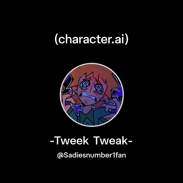 Chat with -Tweek Tweak- | character.ai | AI Chat, Reimagined–Your Words ...