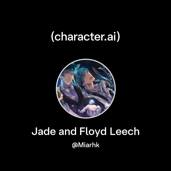 Chat with Jade and Floyd Leech | character.ai | AI Chat, Reimagined–Your Words. Your World.