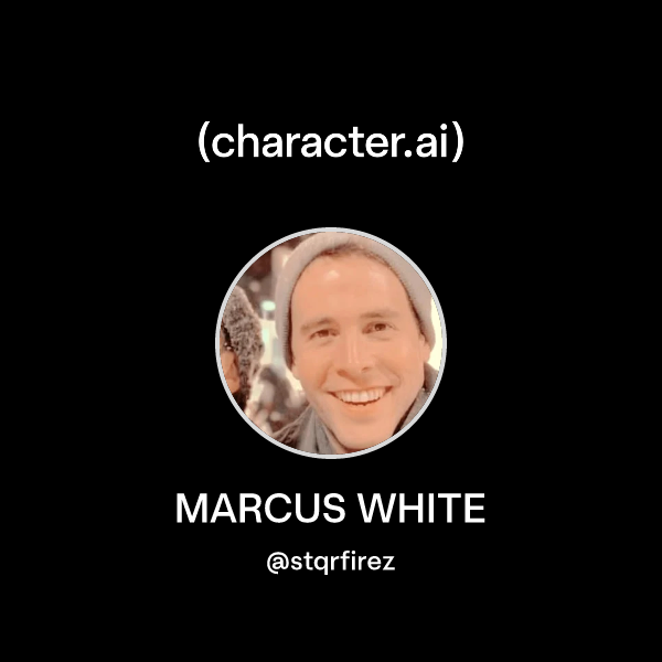 Chat with MARCUS WHITE | character.ai | AI Chat, Reimagined–Your Words ...