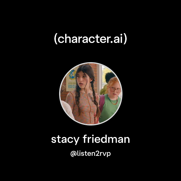 Chat with stacy friedman | character.ai | AI Chat, Reimagined–Your ...