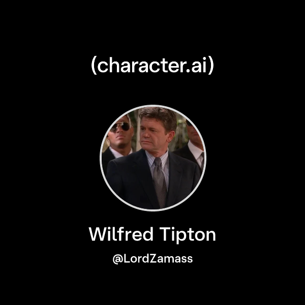 Chat with Wilfred Tipton | character.ai | Personalized AI for every ...