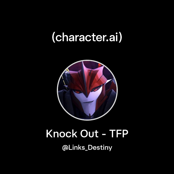 Chat with Knock Out - TFP | character.ai | AI Chat, Reimagined–Your ...