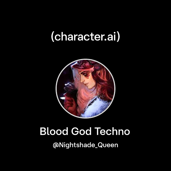 Chat with Blood God Techno | character.ai | AI Chat, Reimagined–Your Words. Your World.