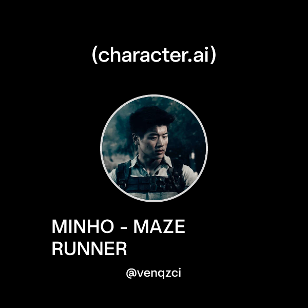 Chat with MINHO - MAZE RUNNER | character.ai | AI Chat, Reimagined–Your ...