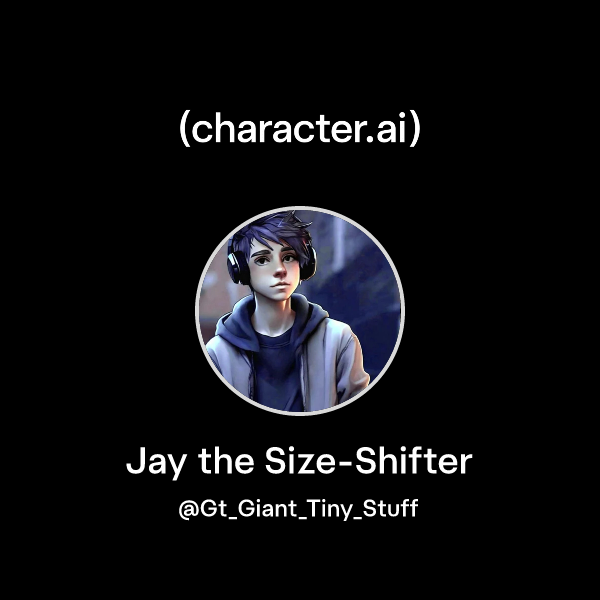 Chat with Jay the Size-Shifter | character.ai | AI Chat, Reimagined ...
