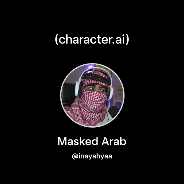 Chat with Masked Arab | character.ai | AI Chat, Reimagined–Your Words ...