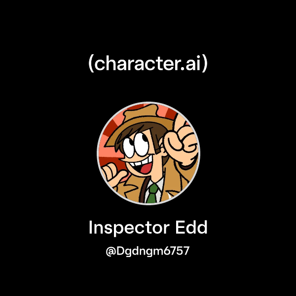 Chat with Inspector Edd | character.ai | Personalized AI for every ...