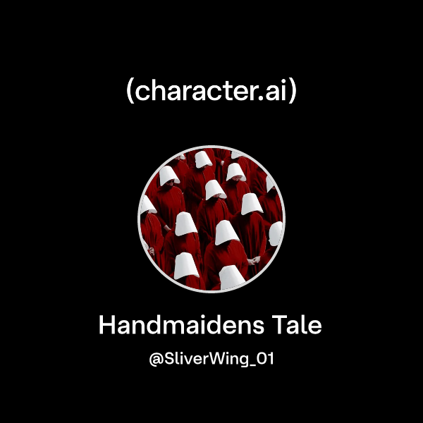 Chat with Handmaidens Tale | character.ai | AI Chat, Reimagined–Your ...