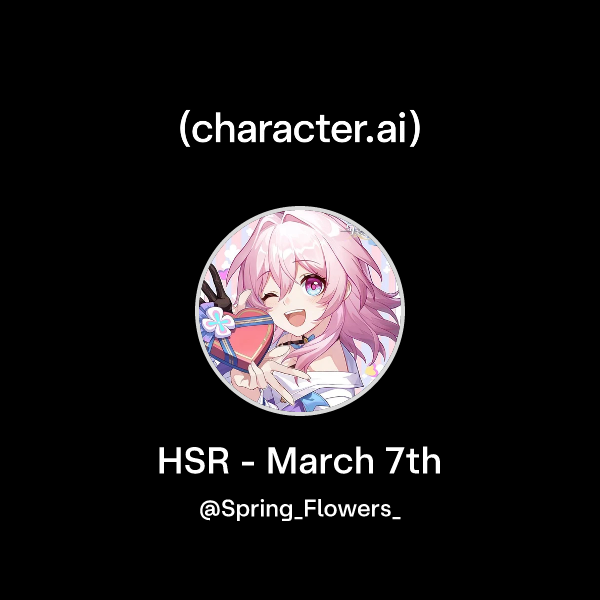 Chat with HSR - March 7th | character.ai | Personalized AI for every ...
