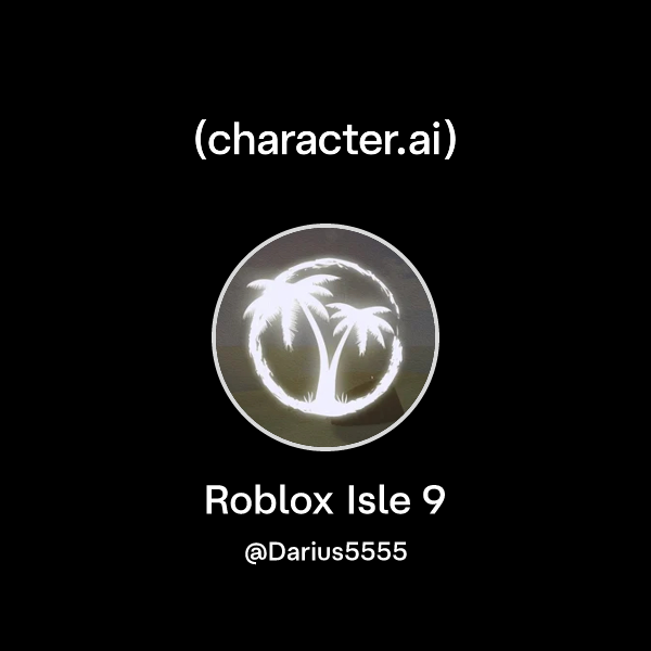 Chat with Roblox Isle 9 | character.ai | AI Chat, Reimagined–Your Words ...