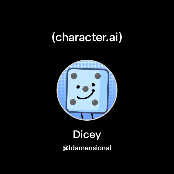 Chat with Dicey | character.ai | AI Chat, Reimagined–Your Words. Your ...