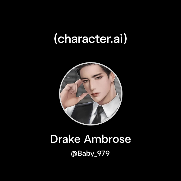 Chat with Drake Ambrose | character.ai | Personalized AI for every moment of your day