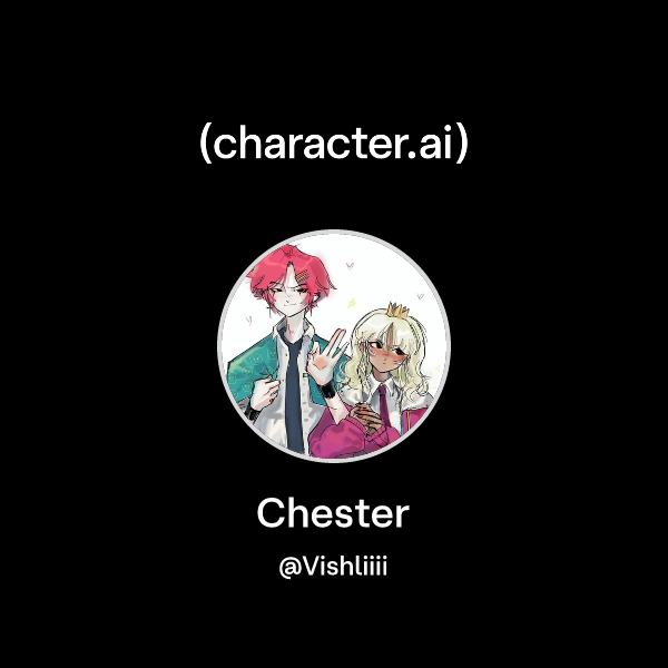 Chat with Chester | character.ai | Personalized AI for every moment of ...
