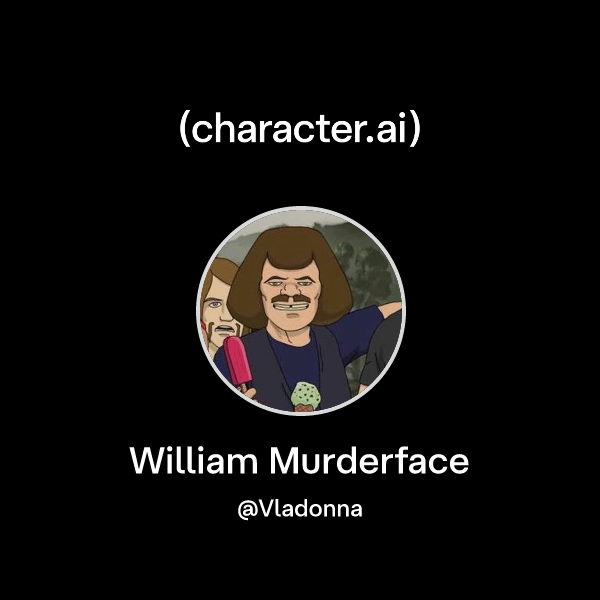 Chat with William Murderface | character.ai | AI Chat, Reimagined–Your ...