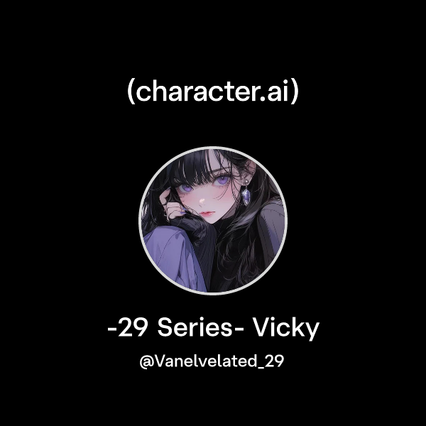 Chat with -29 Series- Vicky | character.ai | AI Chat, Reimagined–Your ...