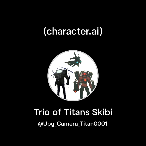 Chat with Trio of Titans Skibi | character.ai | AI Chat, Reimagined ...