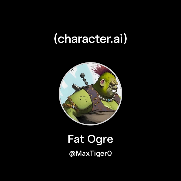 Chat with Fat Ogre | character.ai | AI Chat, Reimagined–Your Words ...