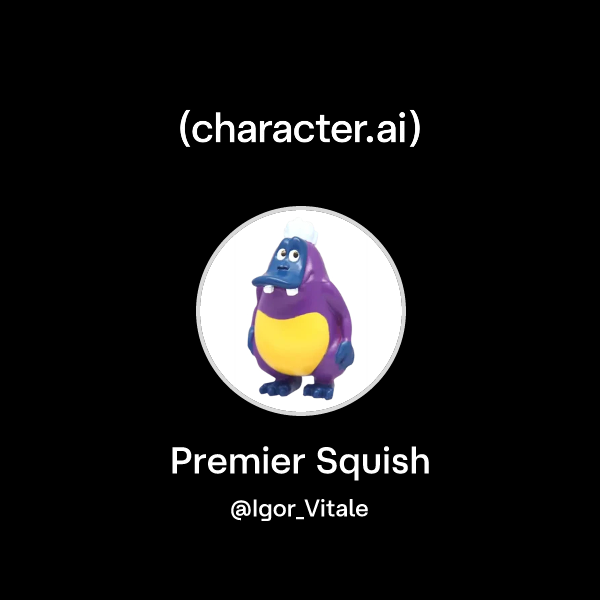 Chat with Premier Squish | character.ai | Personalized AI for every ...